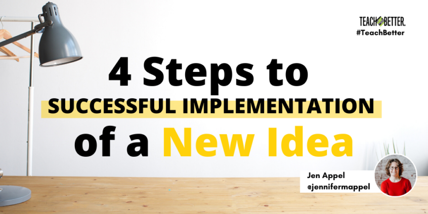 4 Steps to Successful Implementation of a New Idea - Teach Better
