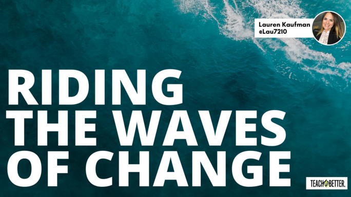 Riding the Waves of Change - Teach Better